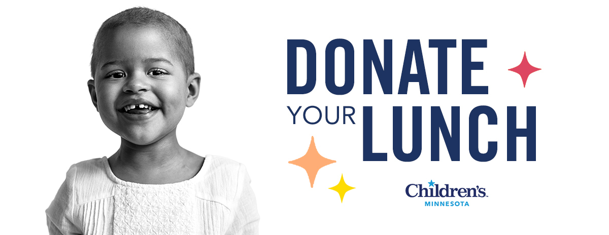 Children's Minnesota | Life Stories - Donate Your Lunch